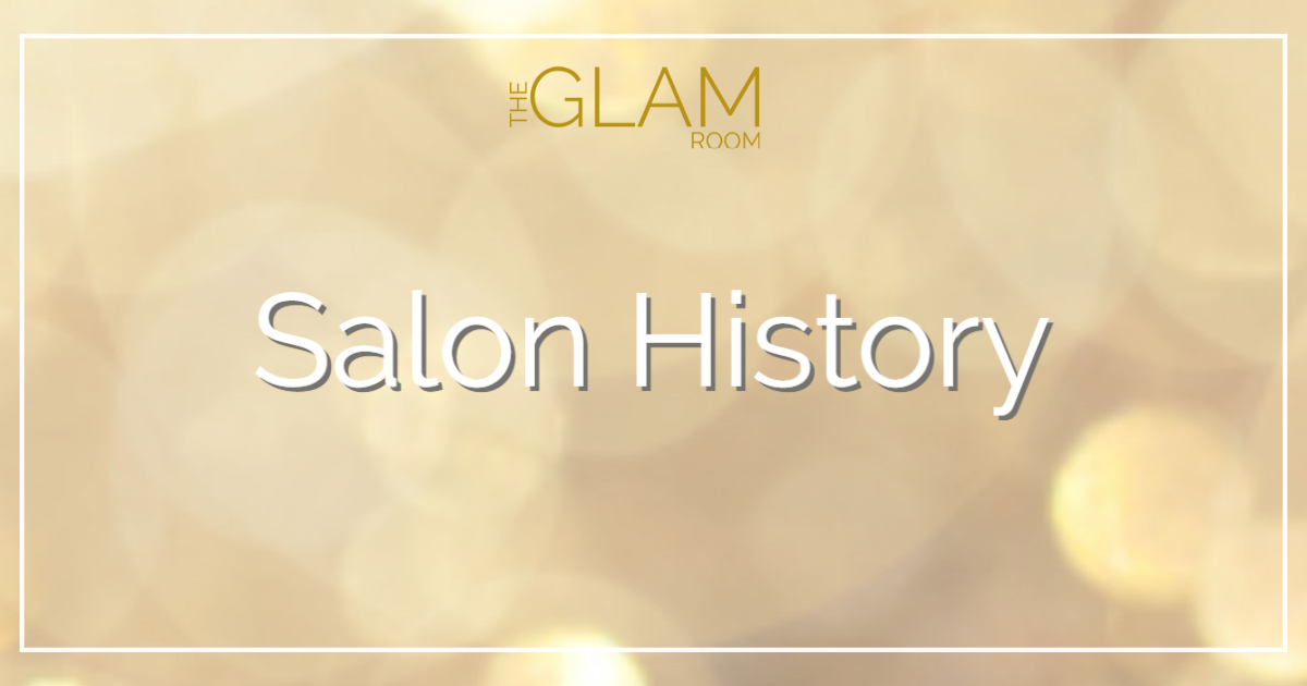 The Glam Room Salon, Spa & Beauty History